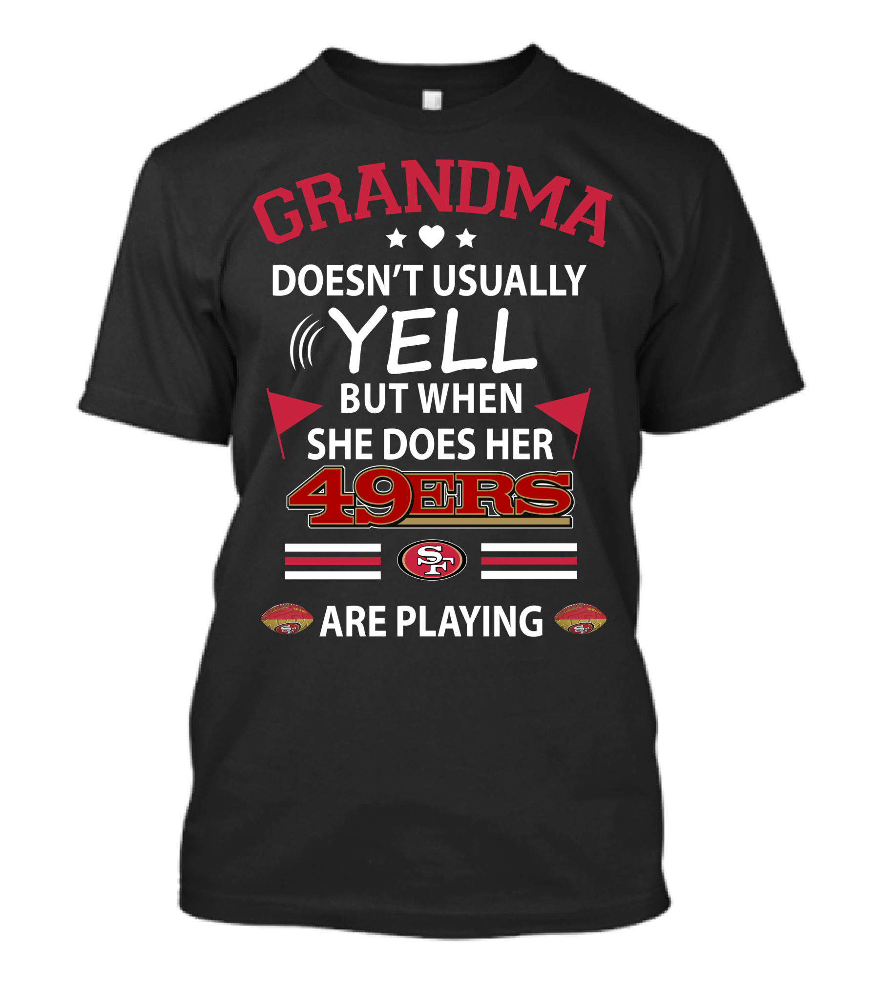 Grandma Doesn't Usually Yell But When She Does Her 49ers Are Playing Football T-Shirt