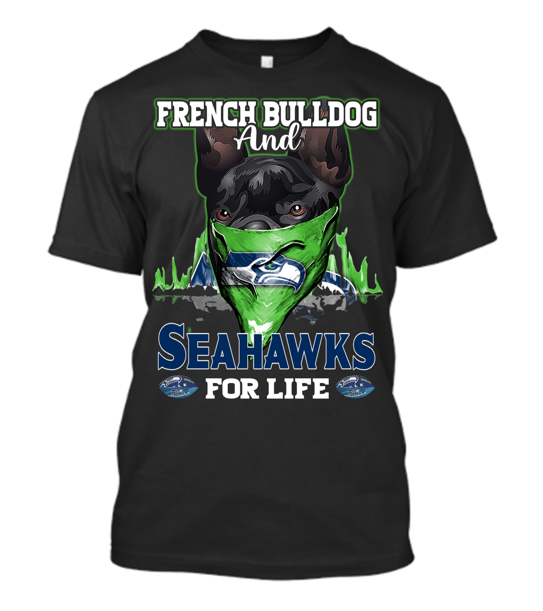French Bulldog And Seahawks For Life T-Shirt