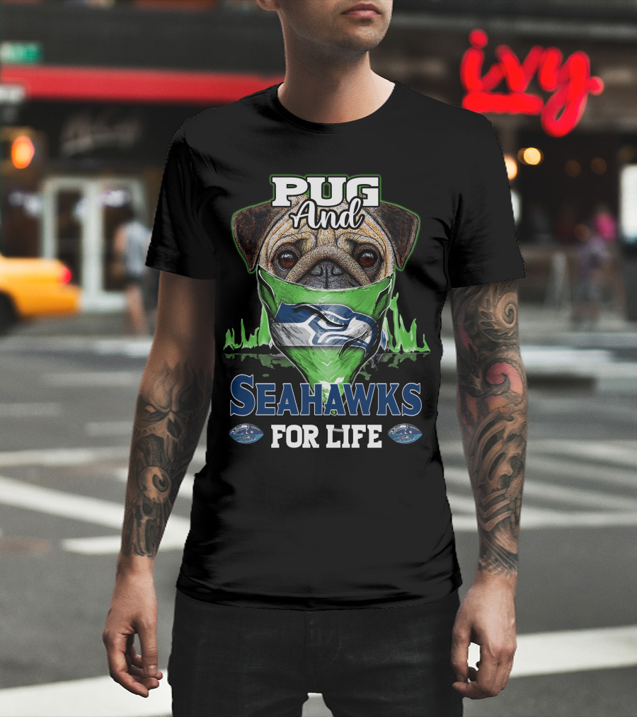 Pug And Seahawks For Life T-Shirt