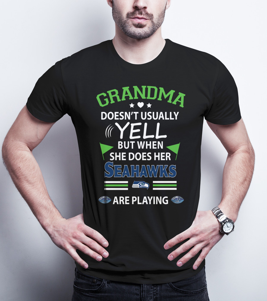GRANDMA Doesn't Usually Yell But When She Does Her Seahawks Are Playing T-Shirt