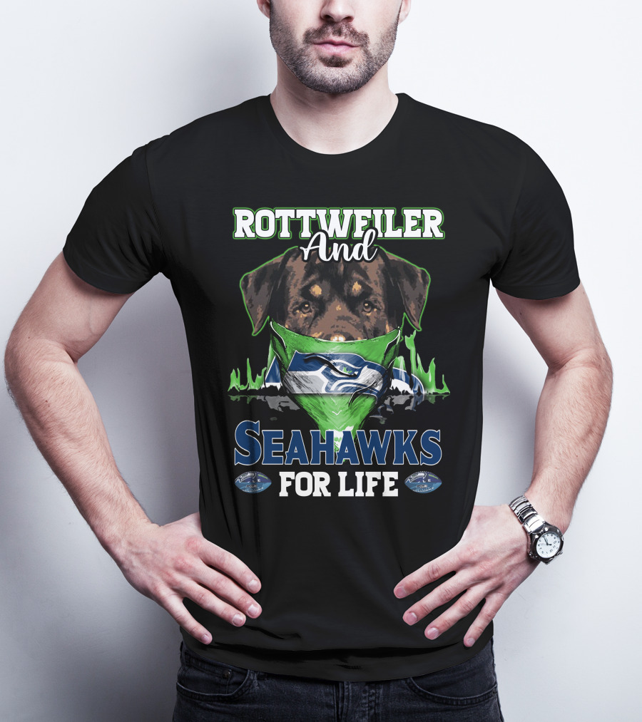 Rottweiler And Seattle Seahawks For Life T-Shirt