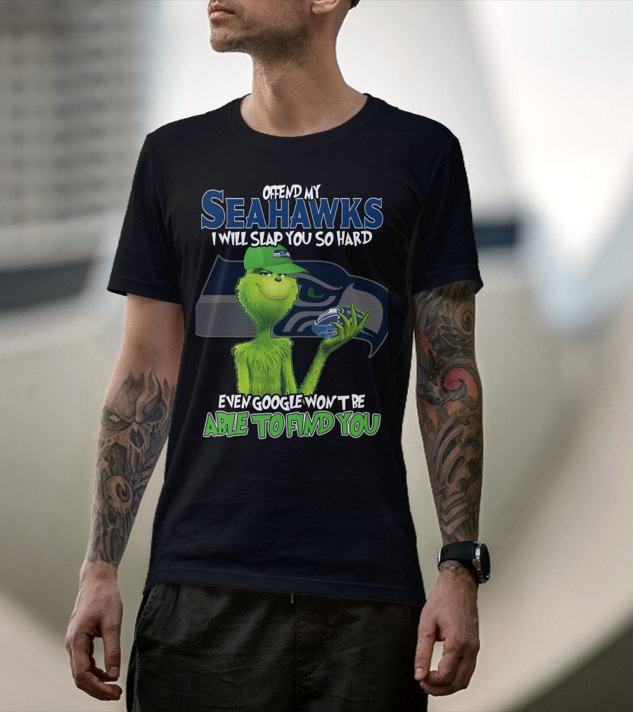 Offend My Seahawks I Will Slap You So Hard Even Google Won’t Be Able To Find You Grinch V2 Seattle Seahawks T-Shirt