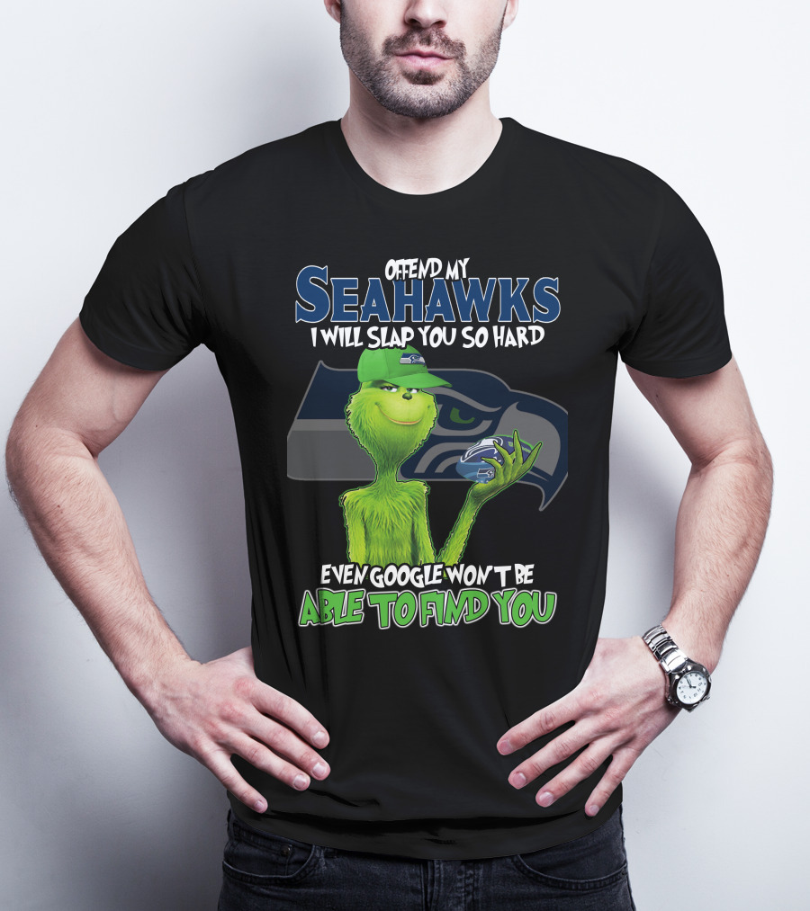Offend My Seahawks I Will Slap You So Hard Even Google Won’t Be Able To Find You Grinch V2 Seattle Seahawks T-Shirt