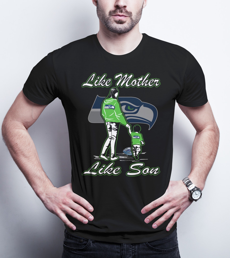 Like Mother Like Son Seattle Seahawks T-Shirt