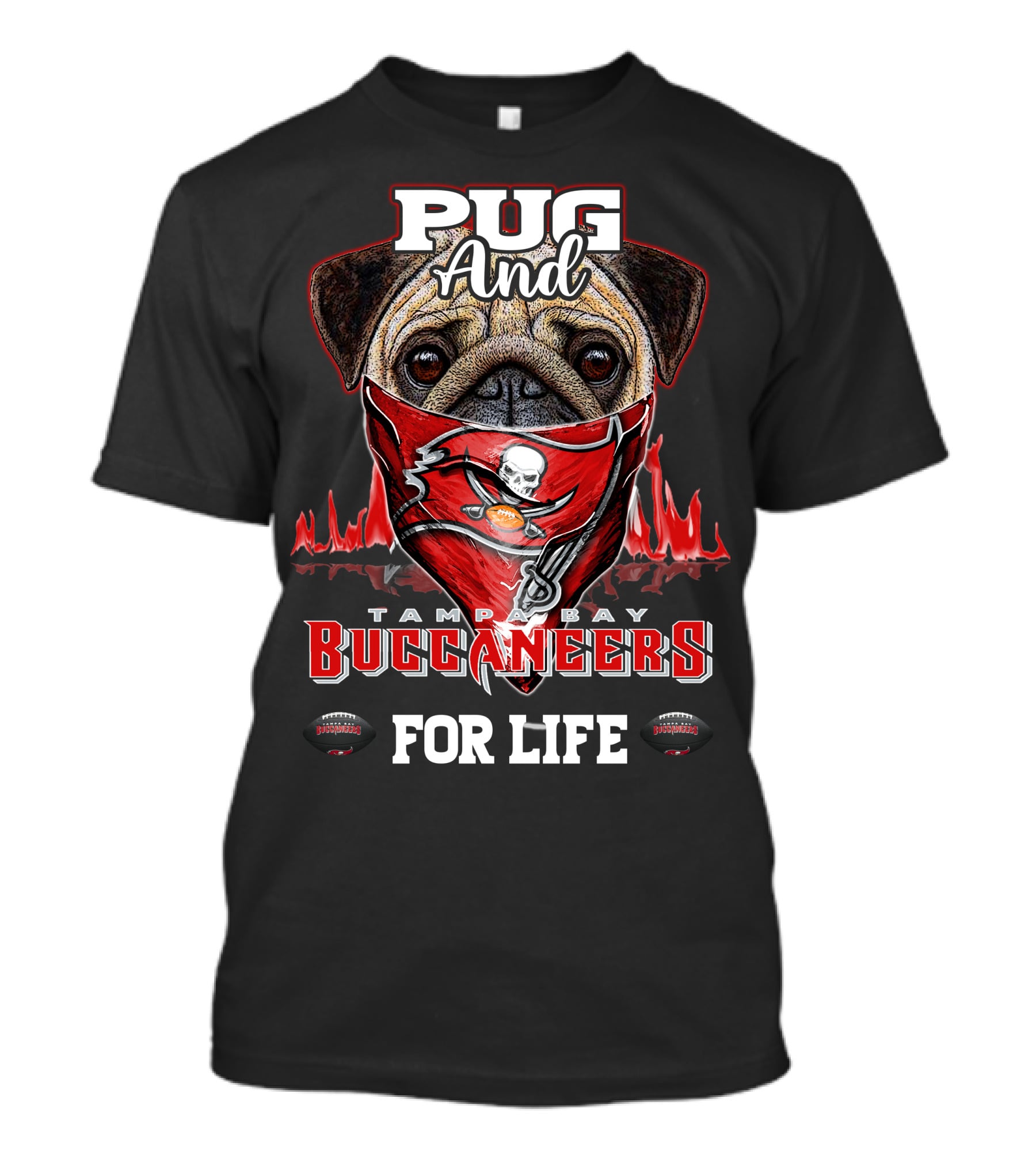 Pug And Tampa Bay Buccaneers For Life T-Shirt