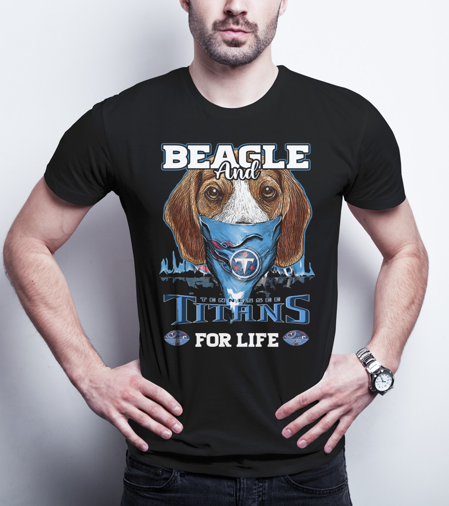Beagle And Tennessee Titans For Life T-Shirt