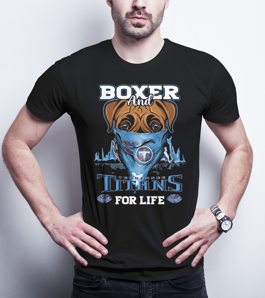 Boxer And Tennessee Titans For Life T-Shirt