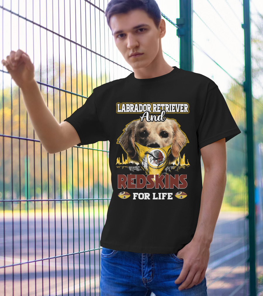 Labrador Retriever And Redskins For Life T-Shirt