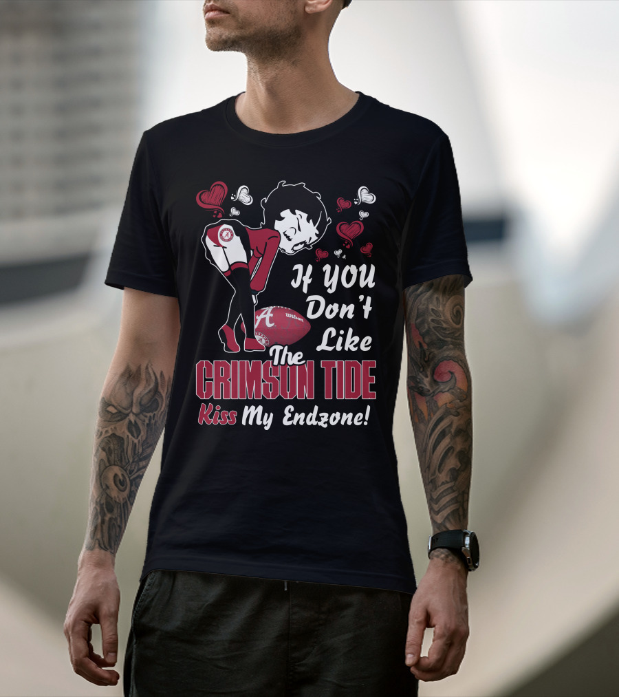 Betty Boop Alabama Crimson Tide If You Don’t Like The Crimson Tide Kiss My Endzone T-Shirt