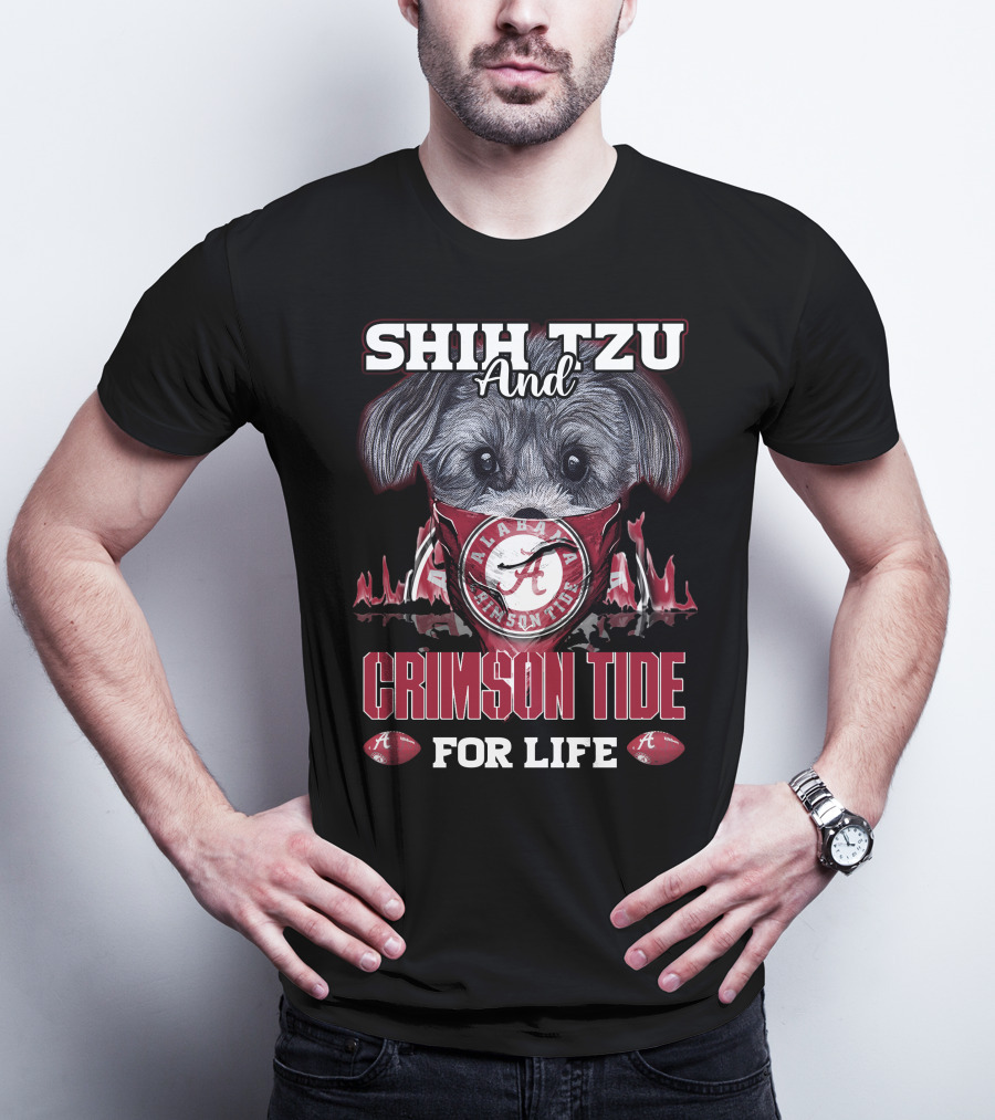 Shih Tzu And Alabama Crimson Tide For Life T-Shirt