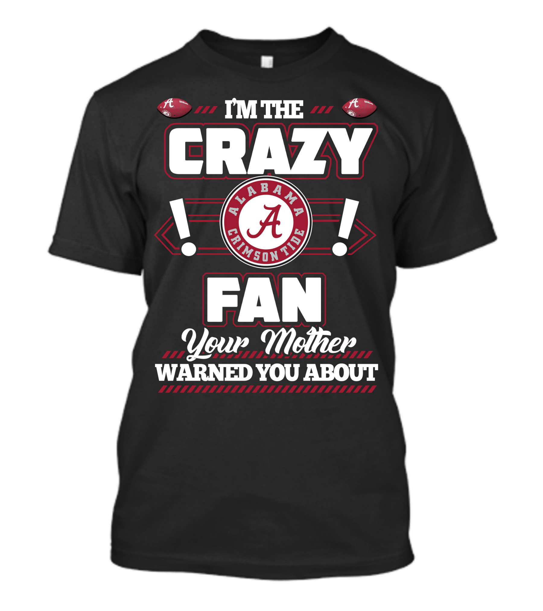 I'm The Crazy Fan Your Mother Warned You About Alabama Crimson Tide T-Shirt