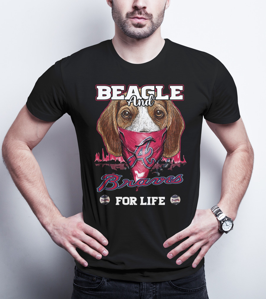 Beagle And Braves For Life Atlanta T-Shirt