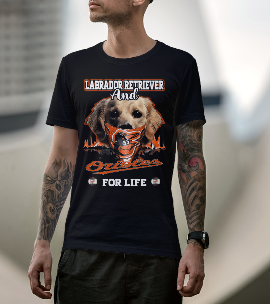 Labrador Retriever And Orioles For Life T-Shirt