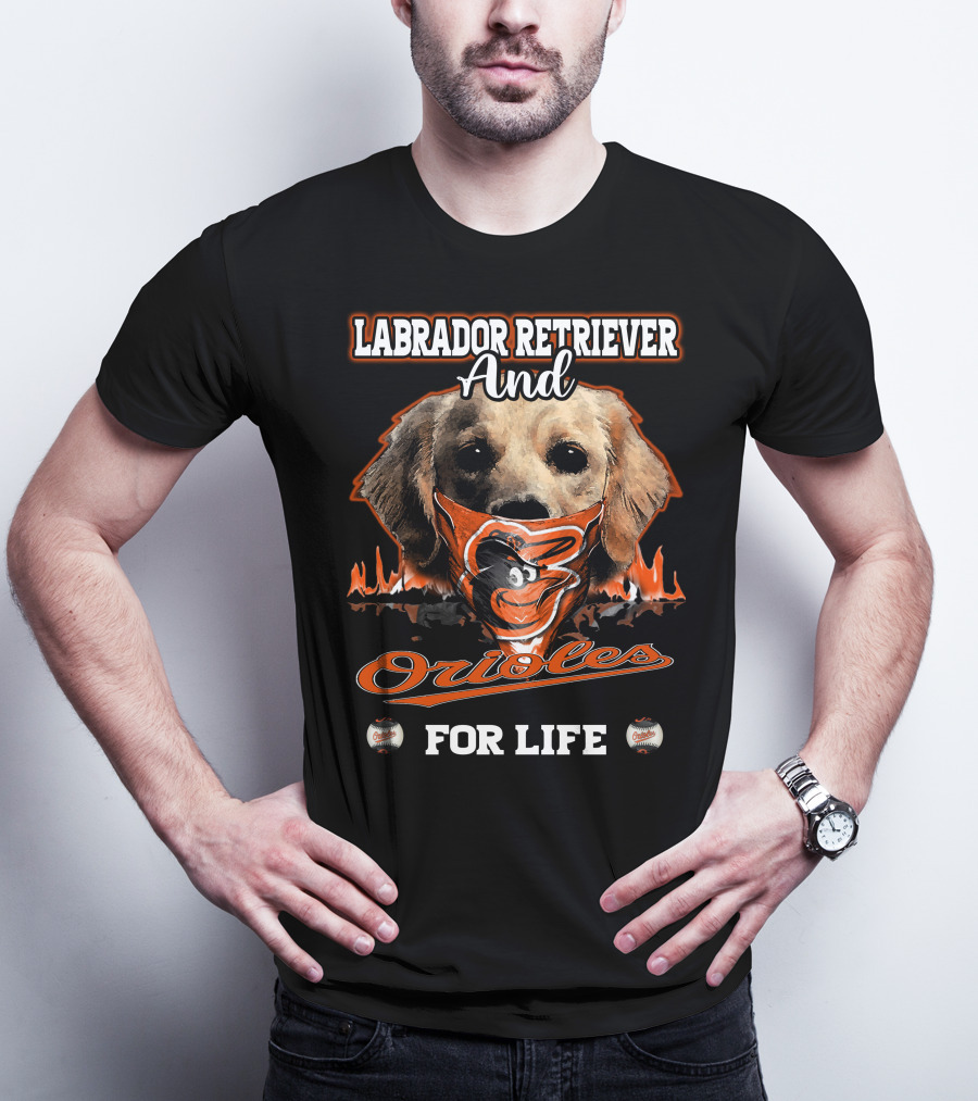 Labrador Retriever And Orioles For Life T-Shirt