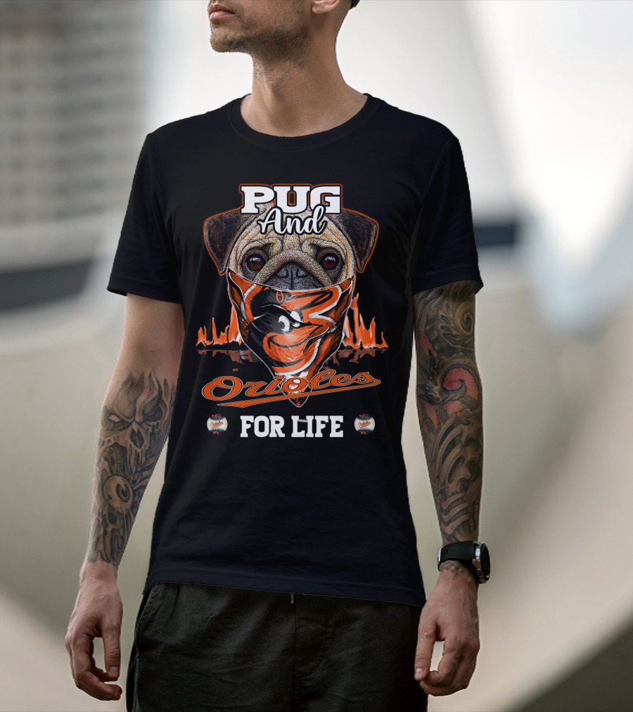Pug And Orioles For Life T-Shirt
