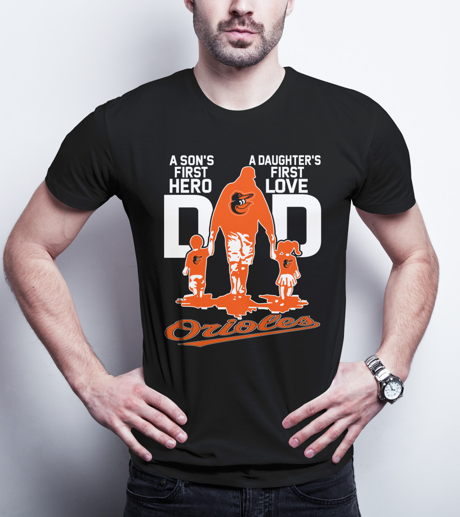 A Son's First Hero A Daughter's First Love Dad Orioles T-Shirt