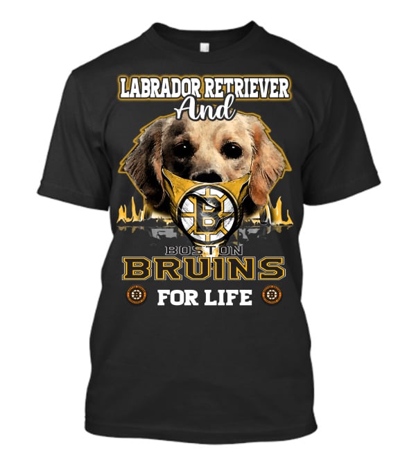 Labrador Retriever And Boston Bruins For Life T-Shirt