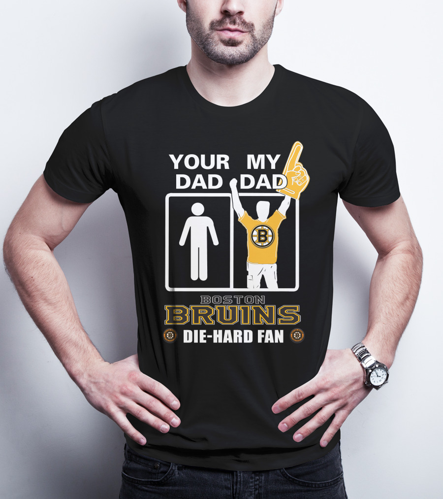 Ydmd Your Dad My Dad Boston Bruins Die-Hard Fan T-Shirt