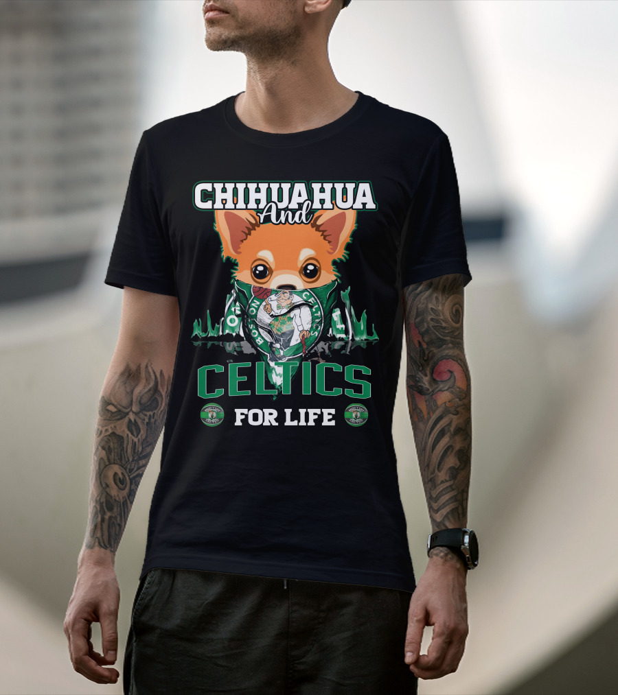 Chihuahua And Boston Celtics For Life T-Shirt
