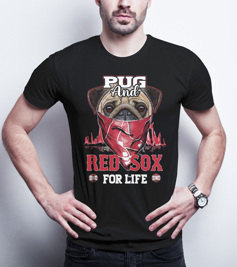 Pug And Red Sox For Life T-Shirt