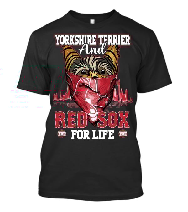 Yorkshire Terrier And Red Sox For Life T-Shirt