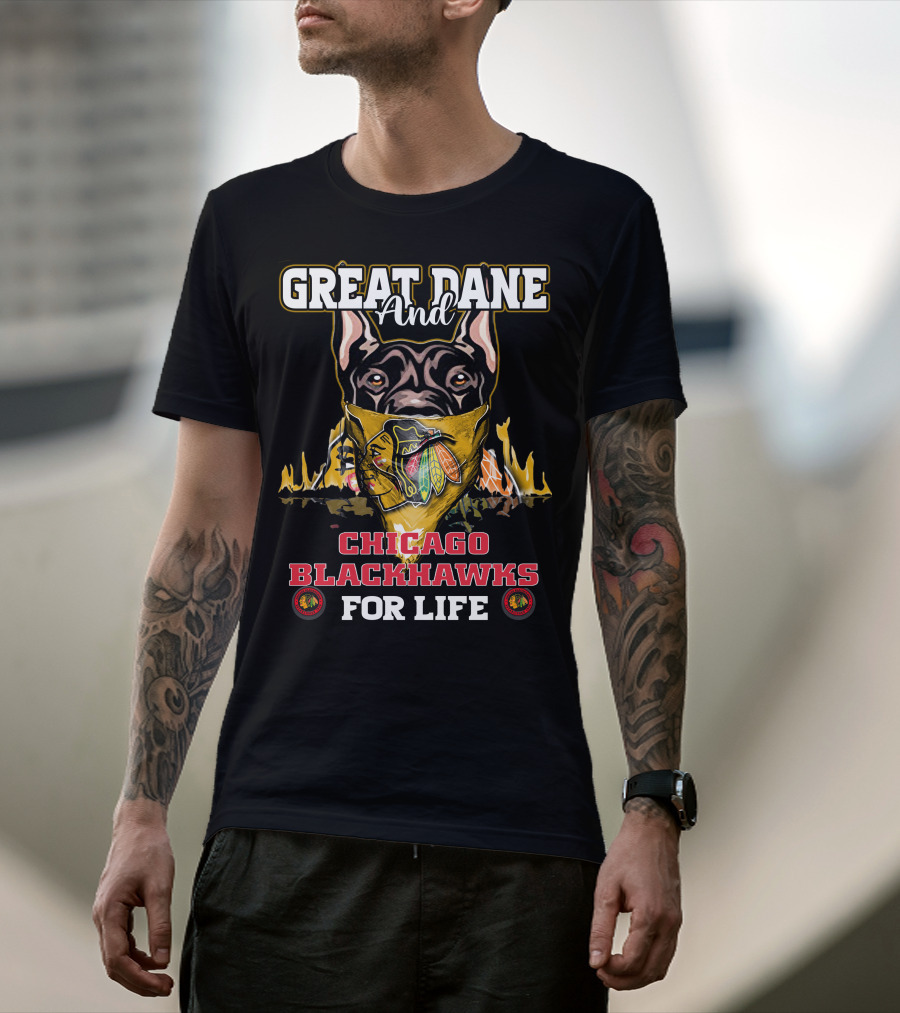 Great Dane And Chicago Blackhawks For Life T-Shirt