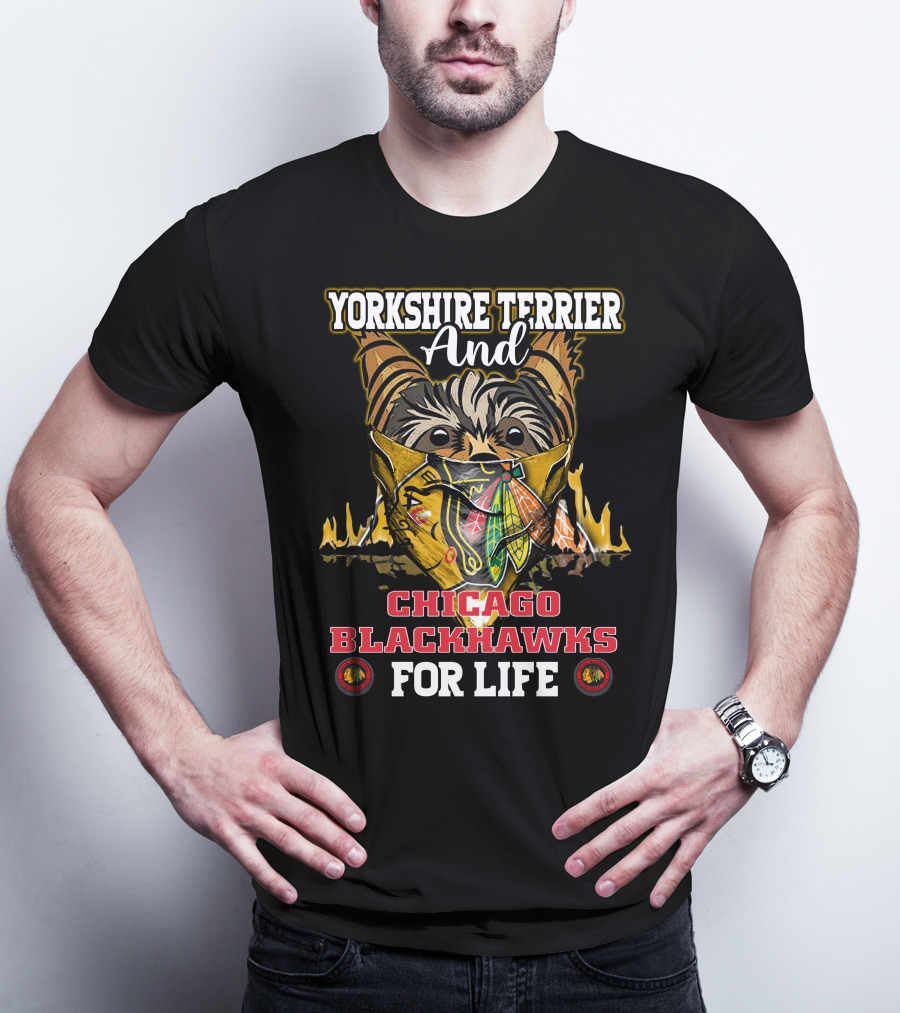 Yorkshire Terrier And Chicago Blackhawks For Life T-Shirt