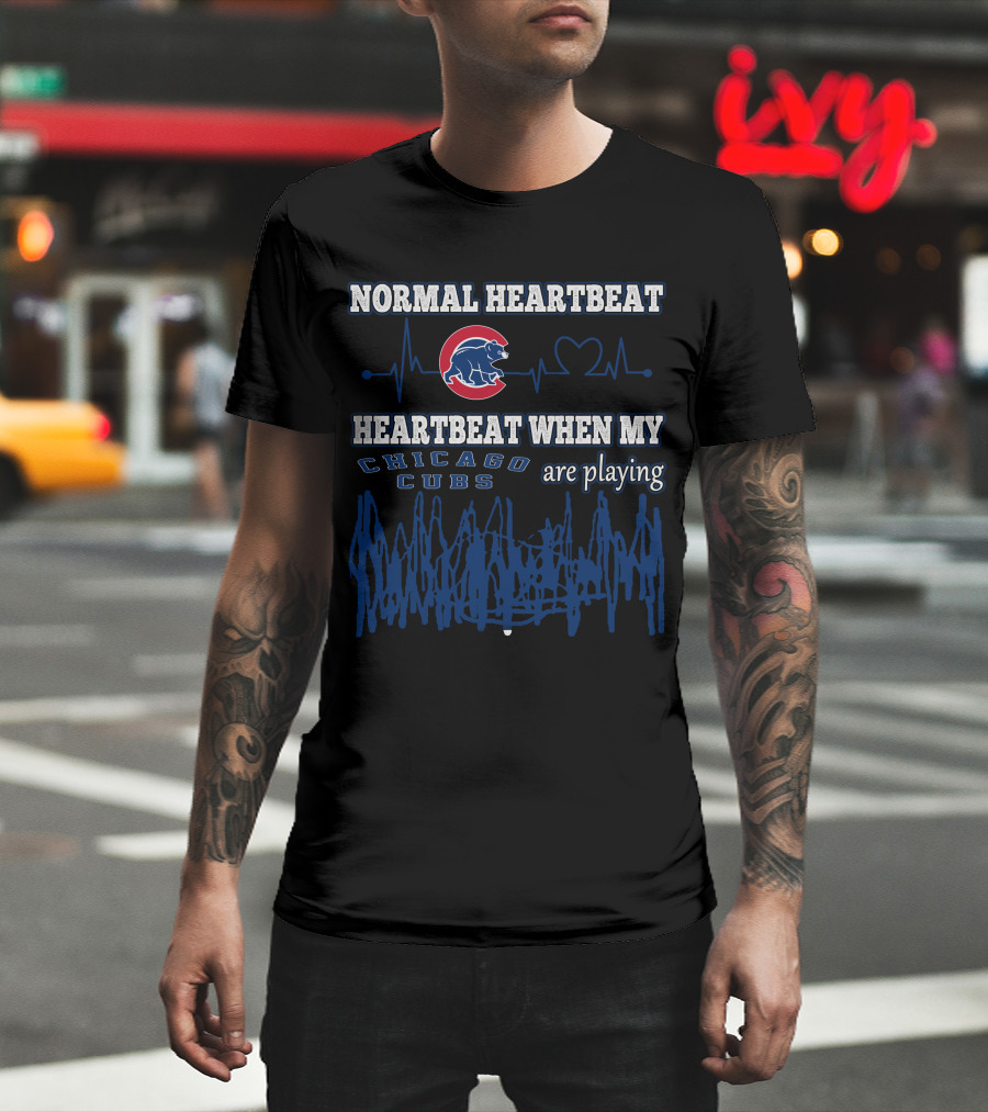 Normal Heartbeat Heartbeat When My Chicago Cubs Are Playing T-Shirt