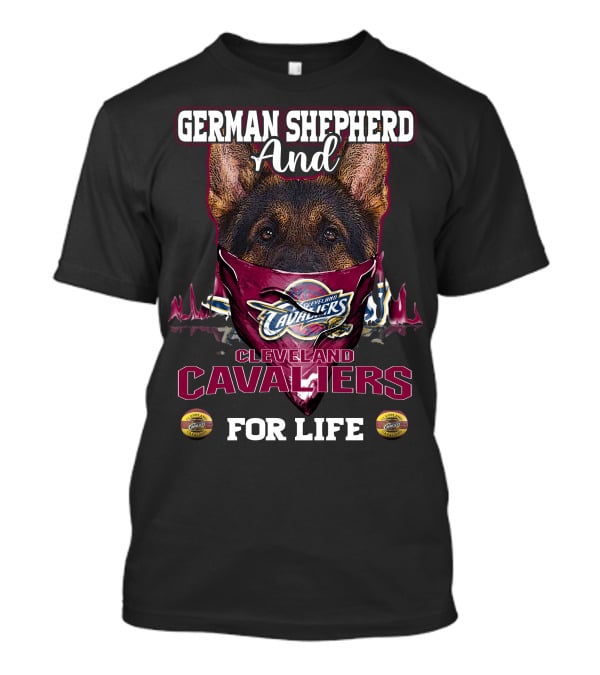 German Shepherd And Cleveland Cavaliers For Life T-Shirt