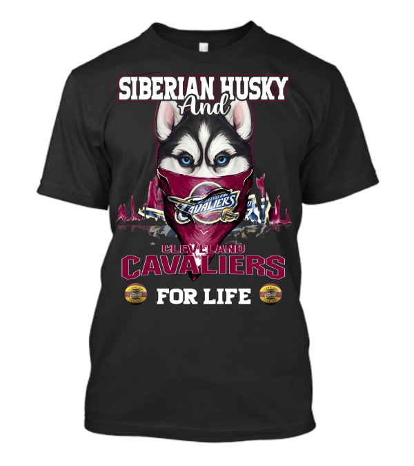 Siberian Husky And Cleveland Cavaliers For Life T-Shirt