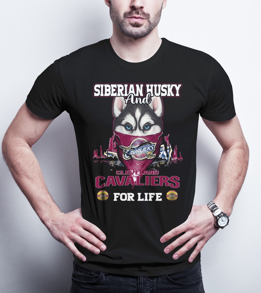 Siberian Husky And Cleveland Cavaliers For Life T-Shirt