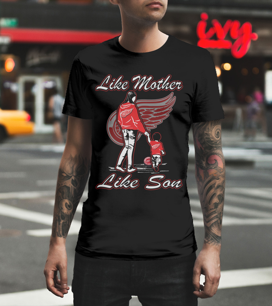 Like Mother Like Son Detroit Red Wings T-Shirt