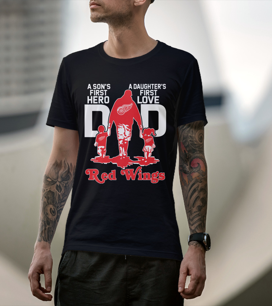 A Son's First Hero A Daughter's First Love Dad Detroit Red Wings T-Shirt
