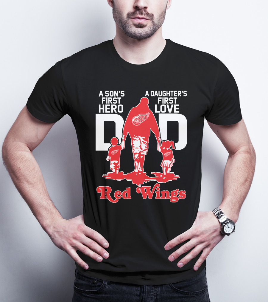 A Son's First Hero A Daughter's First Love Dad Detroit Red Wings T-Shirt