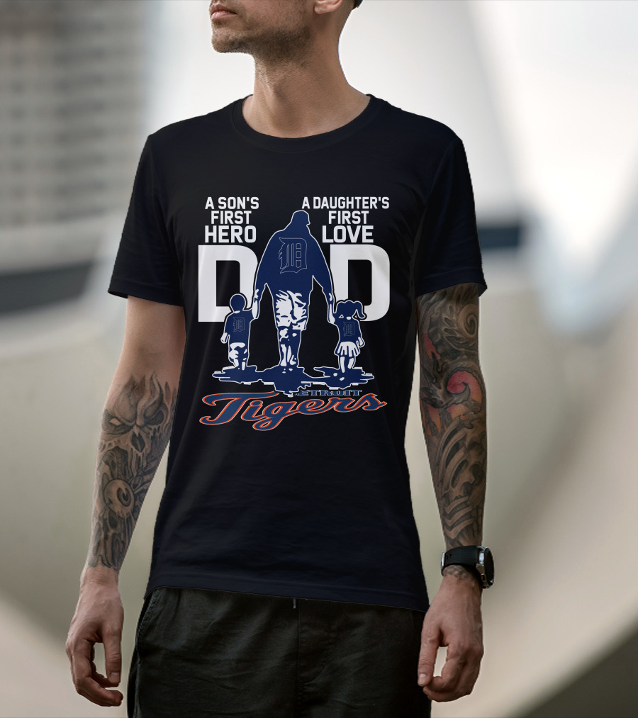 A Son's First Hero A Daughter's First Love Dad Detroit Tigers T-Shirt