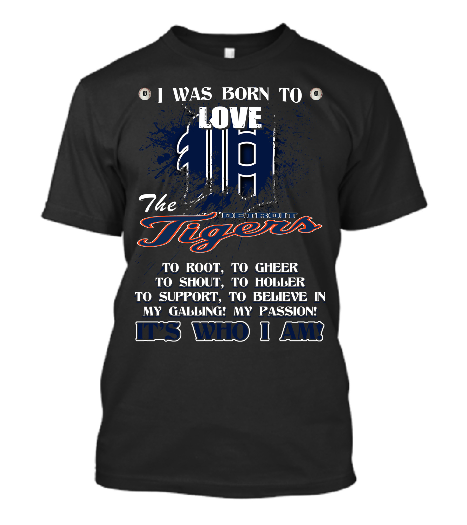 I Was Born To Love The Detroit Tigers It's Who I Am T-Shirt