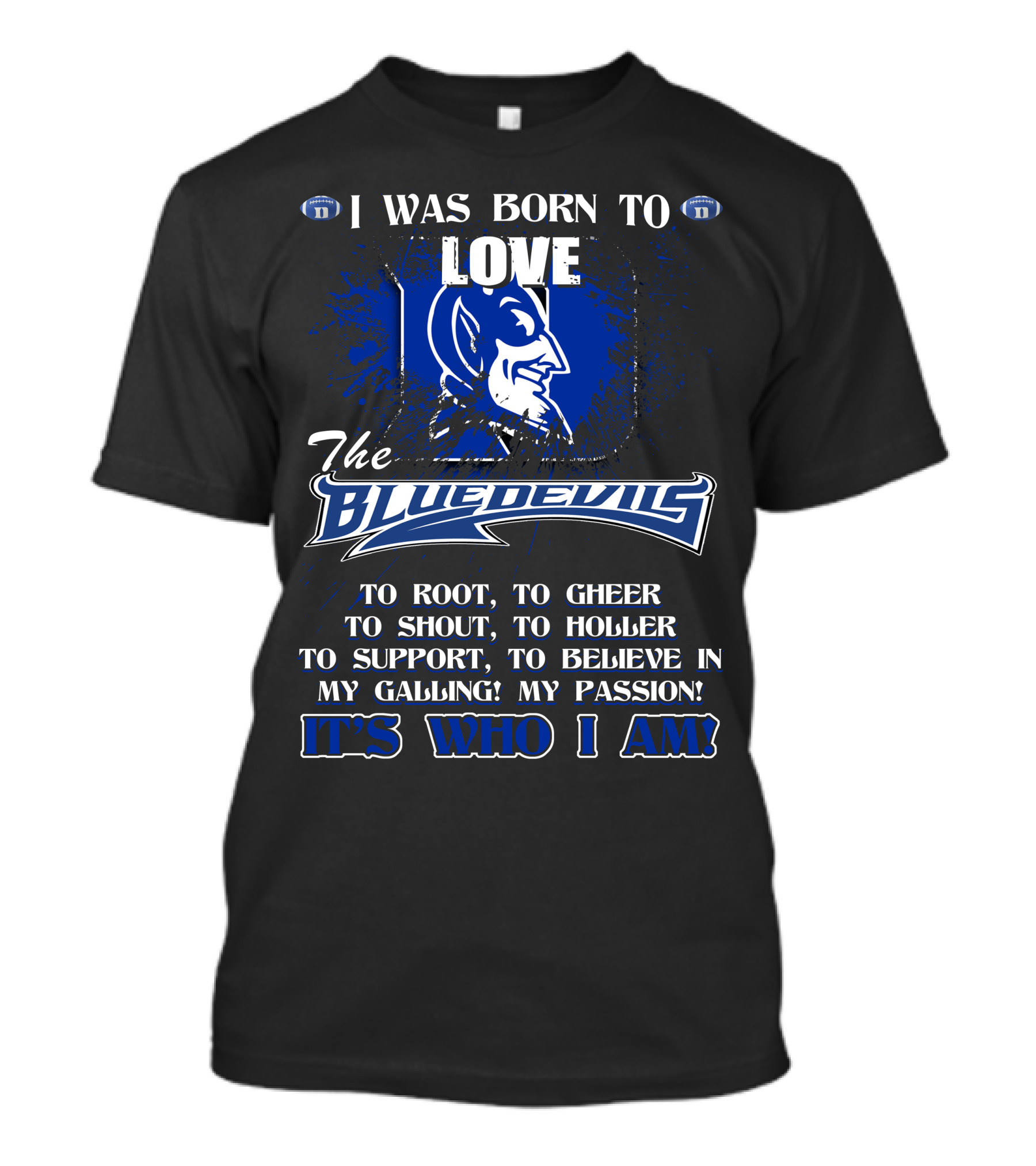 I Was Born To Love The Blue Devils It's Who I Am T-Shirt