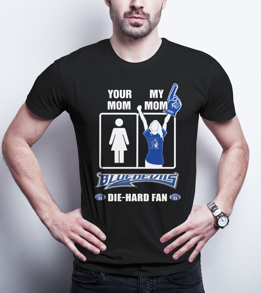 Your Mom My Mom Blue Devils Die-Hard Fan T-Shirt