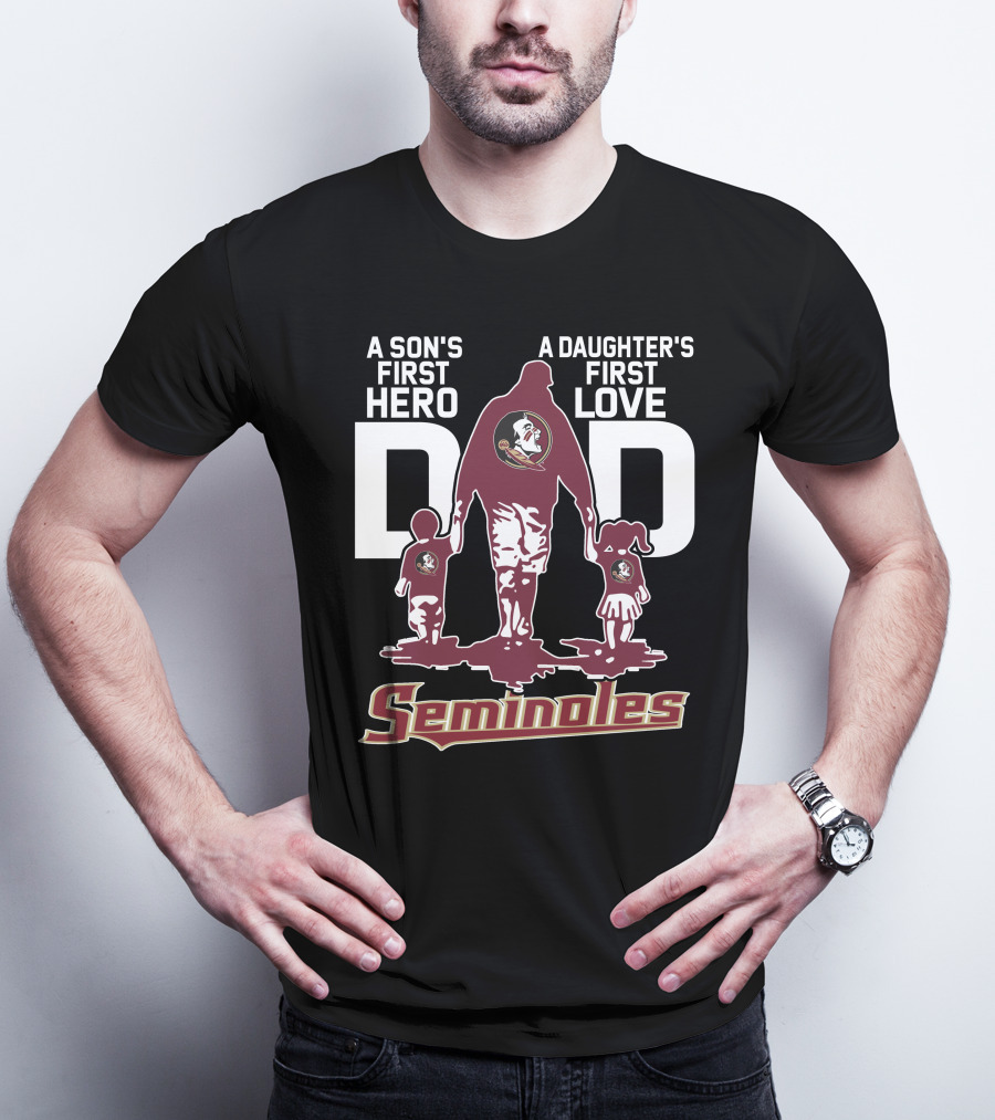 A Son's First Hero A Daughter's First Love Dad Seminoles T-Shirt