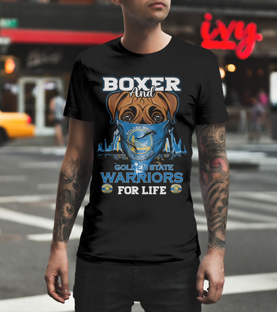 Boxer And Golden State Warriors For Life T-Shirt