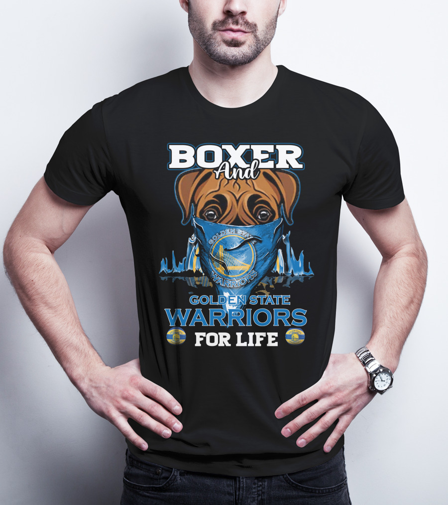 Boxer And Golden State Warriors For Life T-Shirt