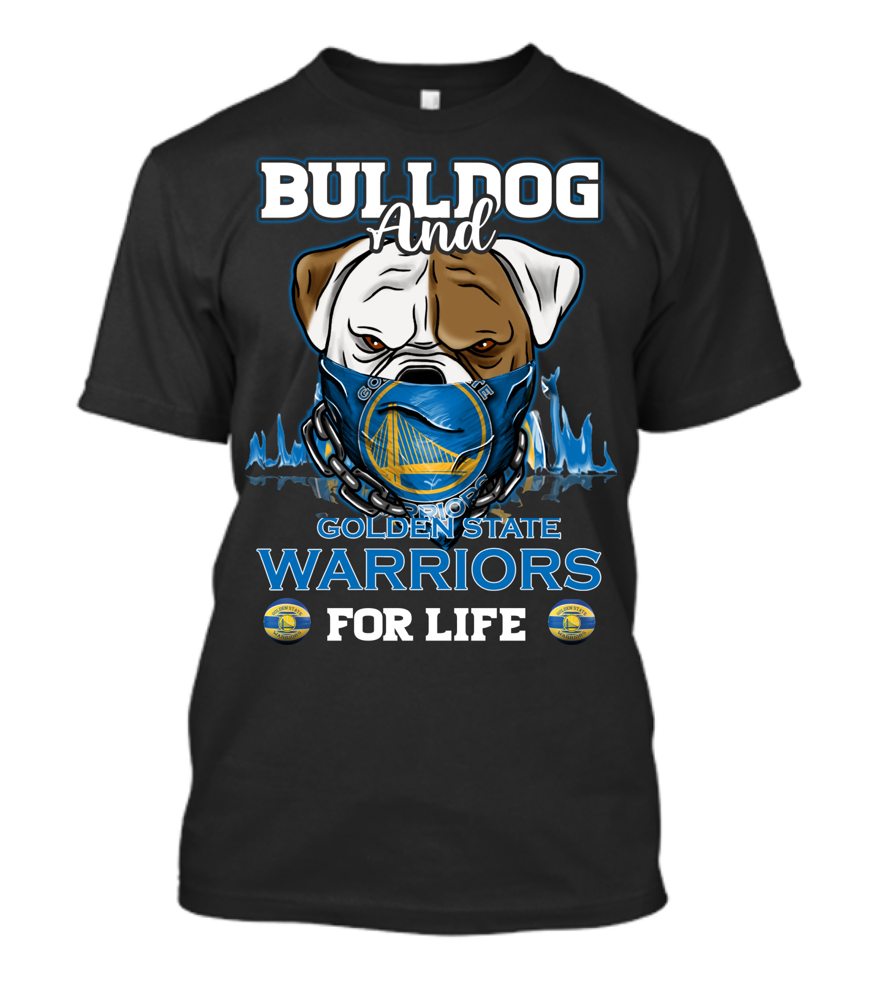 Bulldog And Golden State Warriors For Life T-Shirt