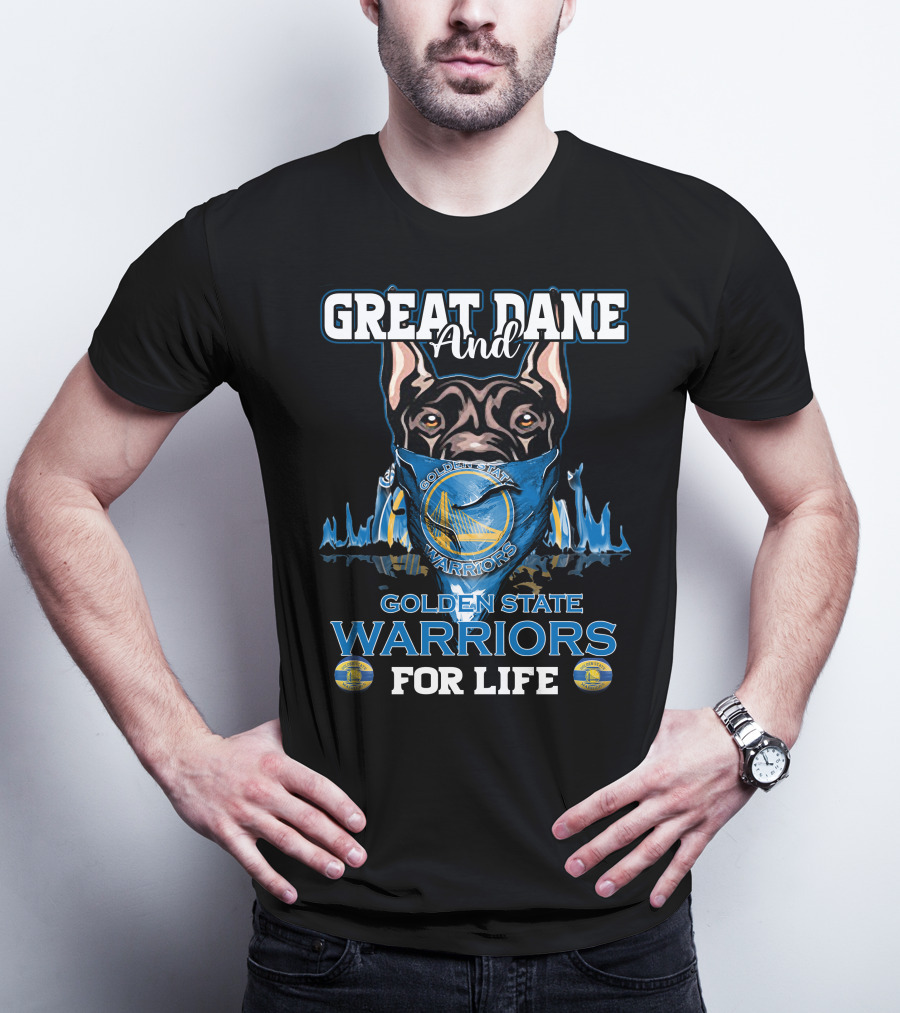 Great Dane And Golden State Warriors For Life T-Shirt