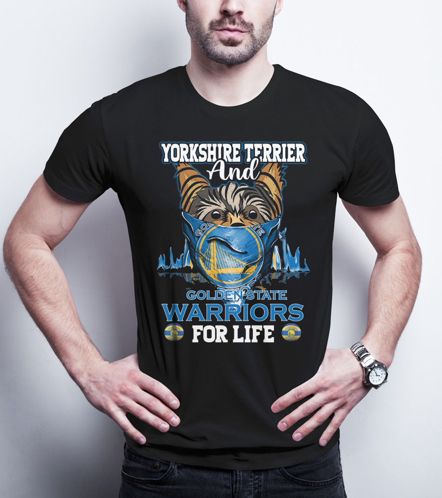 Yorkshire Terrier And Golden State Warriors For Life T-Shirt