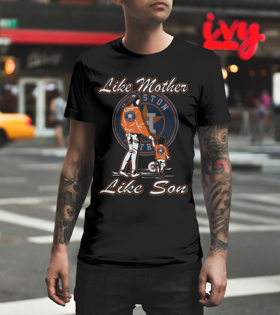 Like Mother Like Son Houston Astros T-Shirt