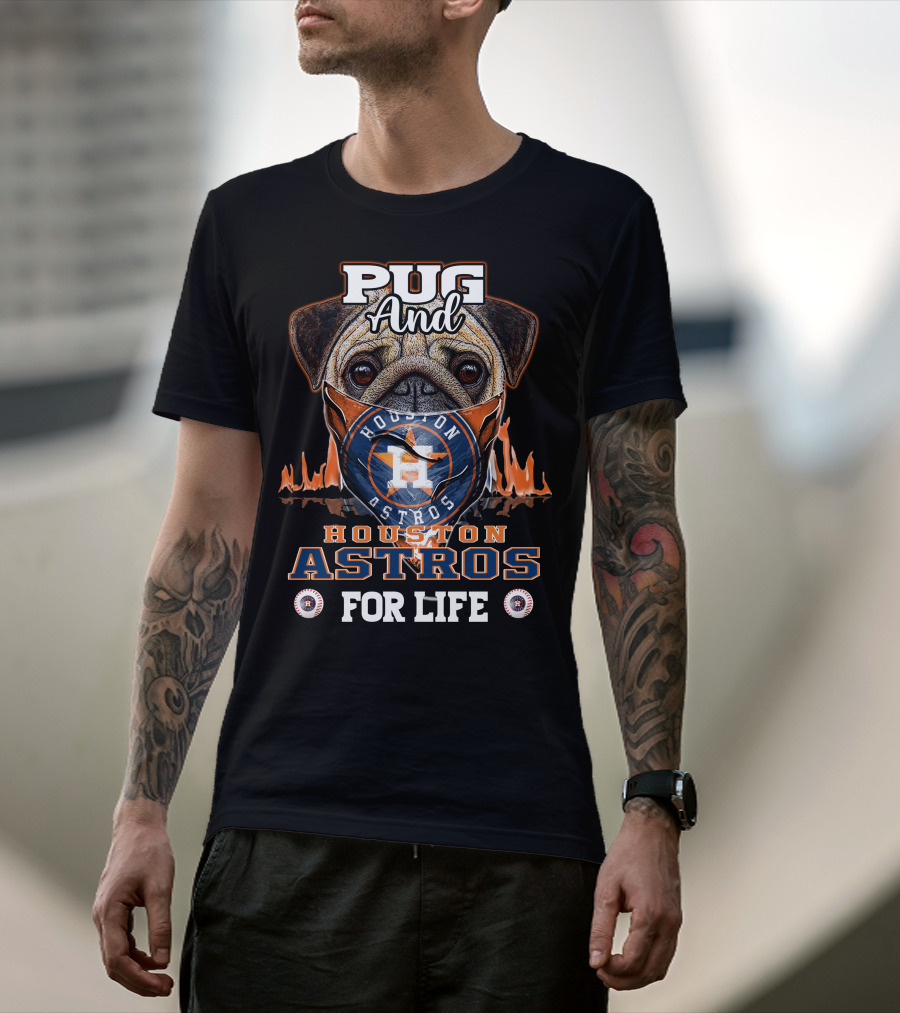 Pug And Houston Astros For Life T-Shirt