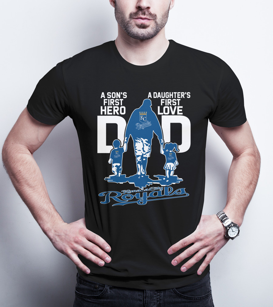 A Son's First Hero A Daughter's First Love Dad Kansas City Royals T-Shirt