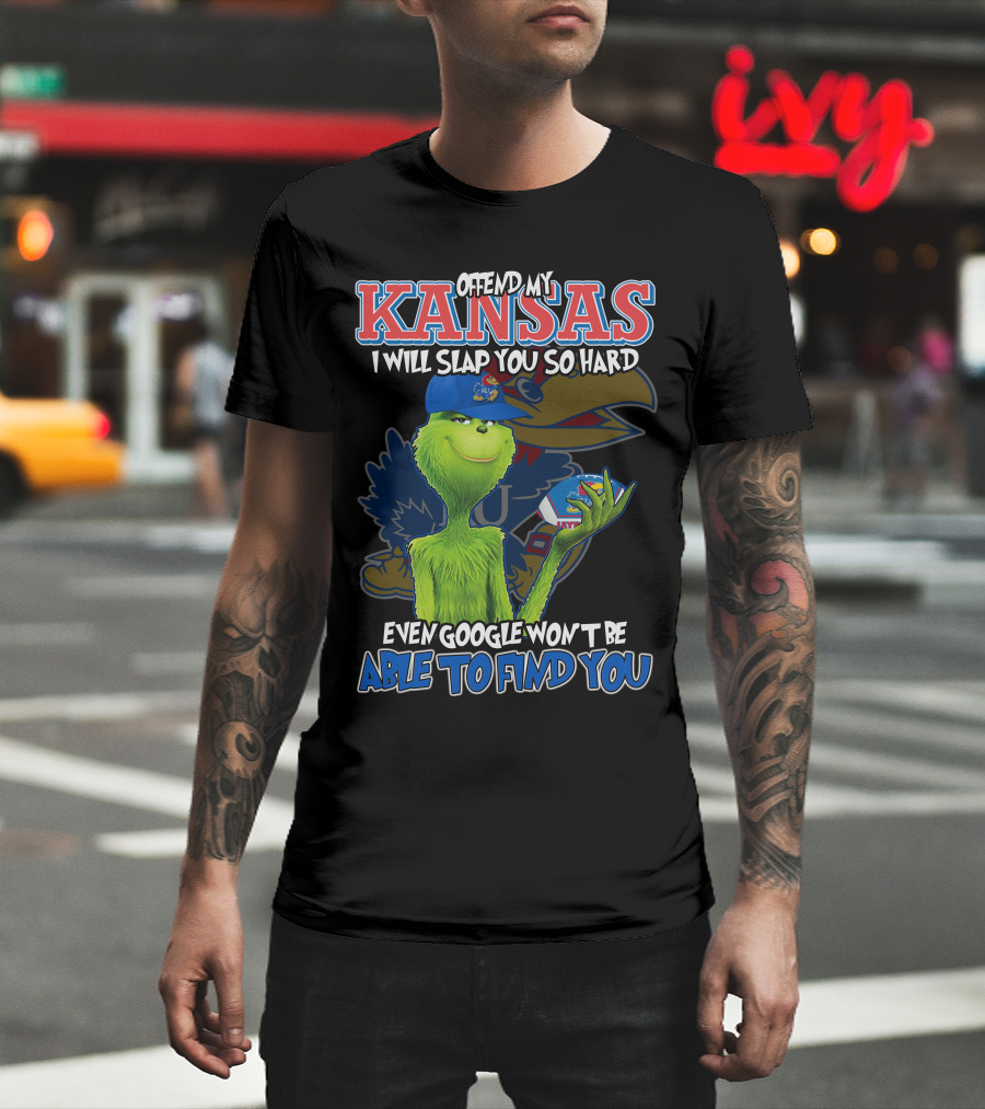 Offend My Kansas I Will Slap You So Hard Even Google Won't Be Able To Find You T-Shirt