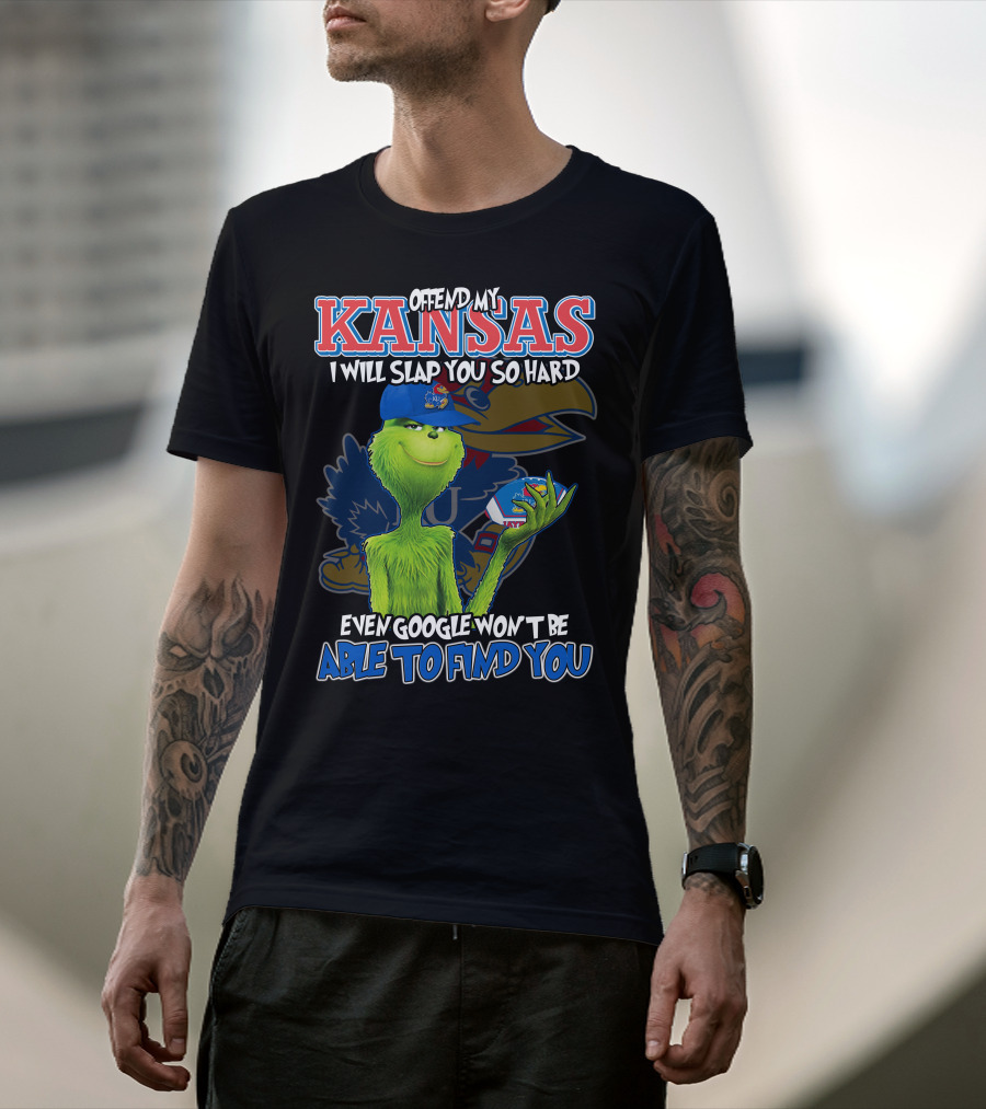 Offend My Kansas I Will Slap You So Hard Even Google Won't Be Able To Find You T-Shirt