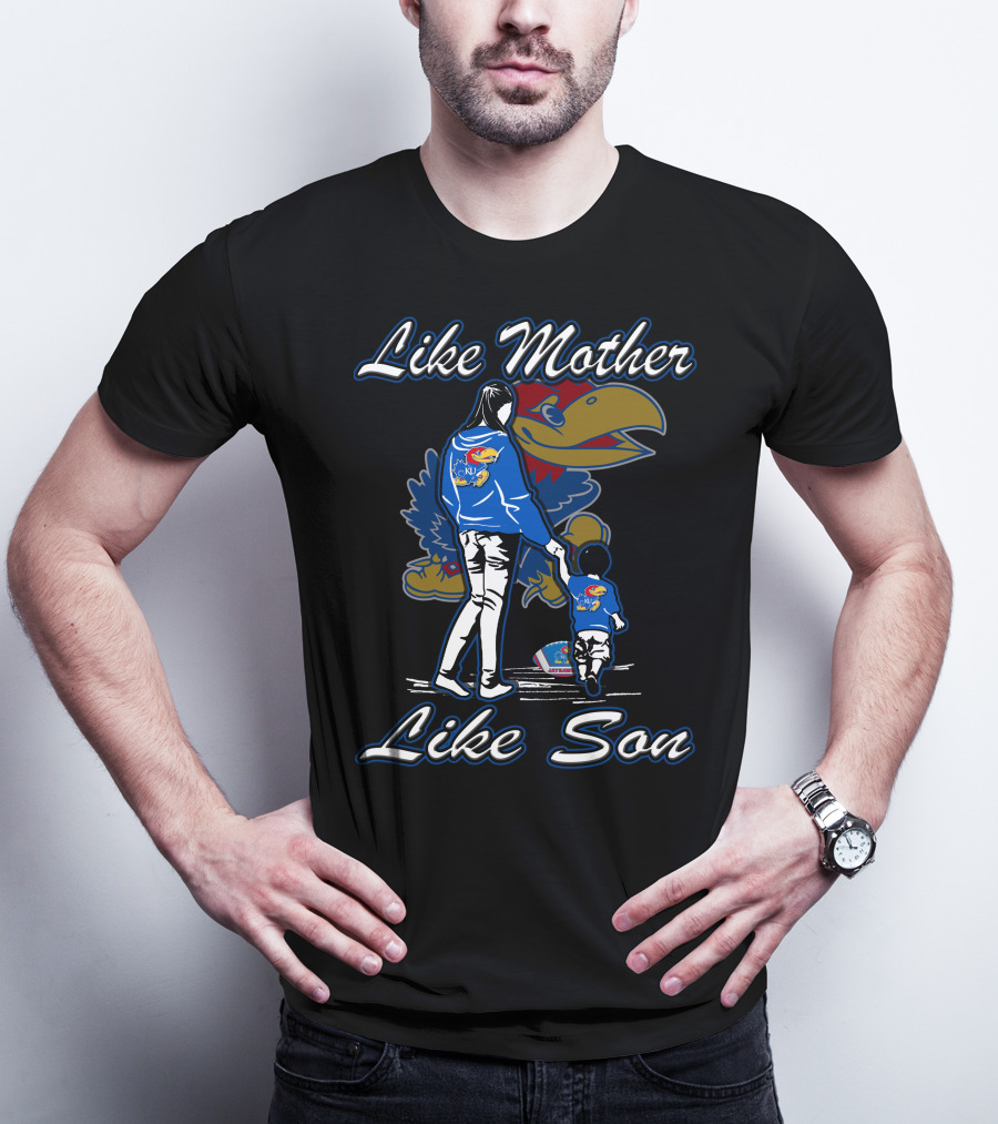 Like Mother Like Son Kansas Jayhawks T-Shirt